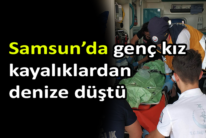 SAMSUN'DA GENÇ KIZ KAYALIKLARDAN DENİZE DÜŞTÜ | Yeni Günde Haber ... SAMSUN'DA GENÇ KIZ KAYALIKLARDAN DENİZE DÜŞTÜ | Yeni Günde Haber ...